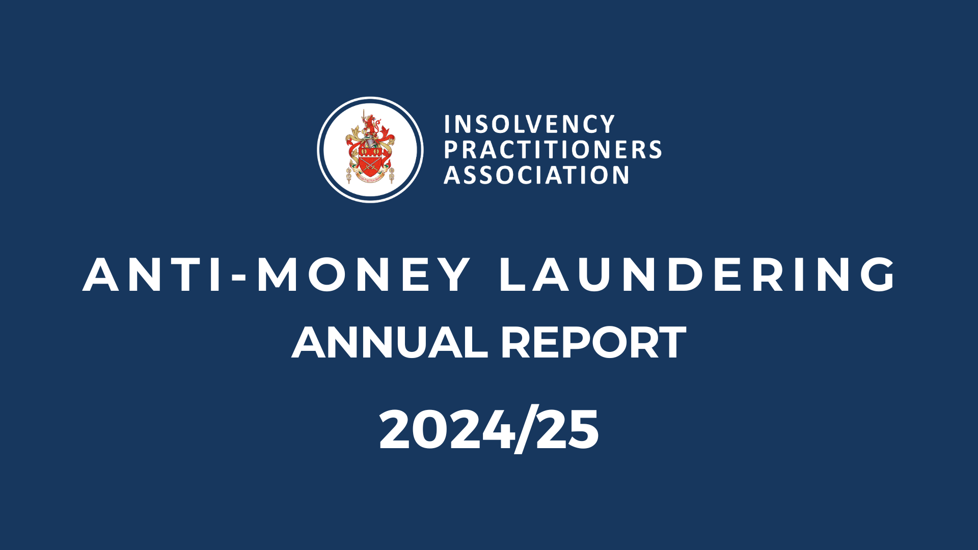 IPA Anti-Money Laundering Annual Report 2024/25 | Insolvency ...